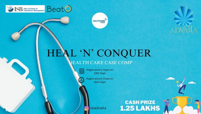 Heal 'N'Heal 'N' Conquer Conquer (Healthcare Case Competition) by Indian School of Business (ISB ...